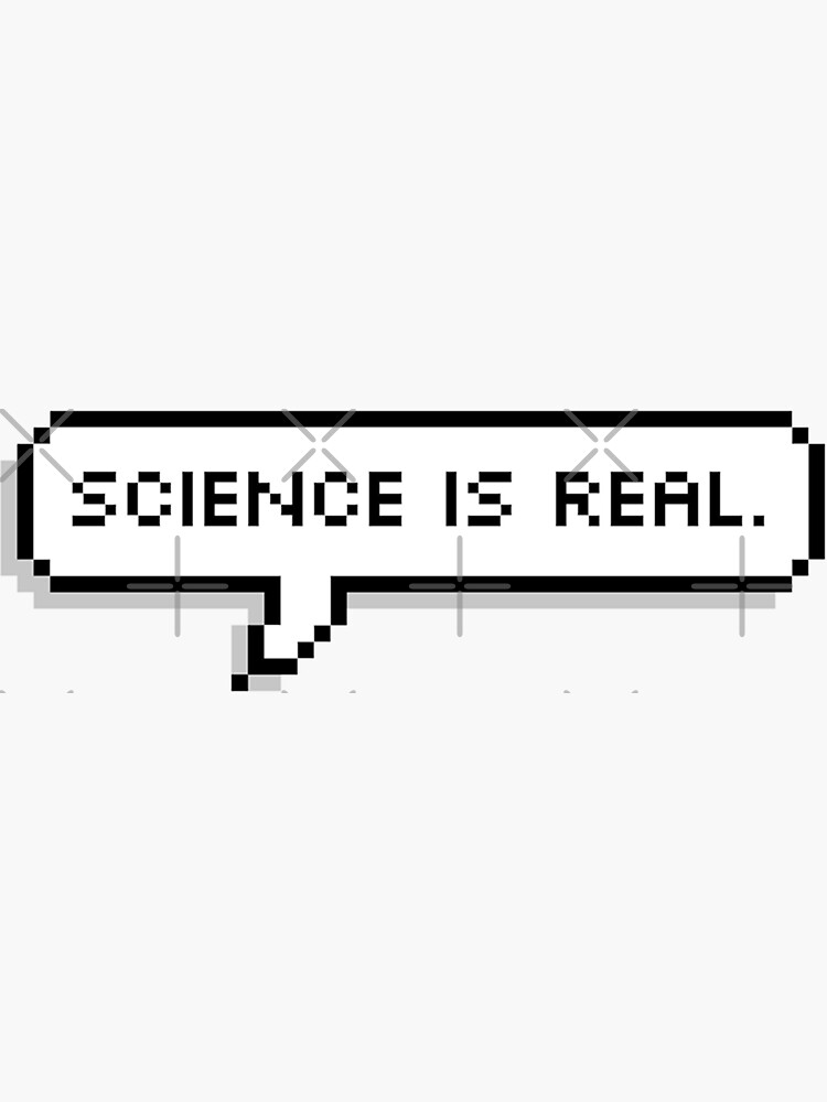 "Science is Real" Sticker for Sale by MadEDesigns | Redbubble