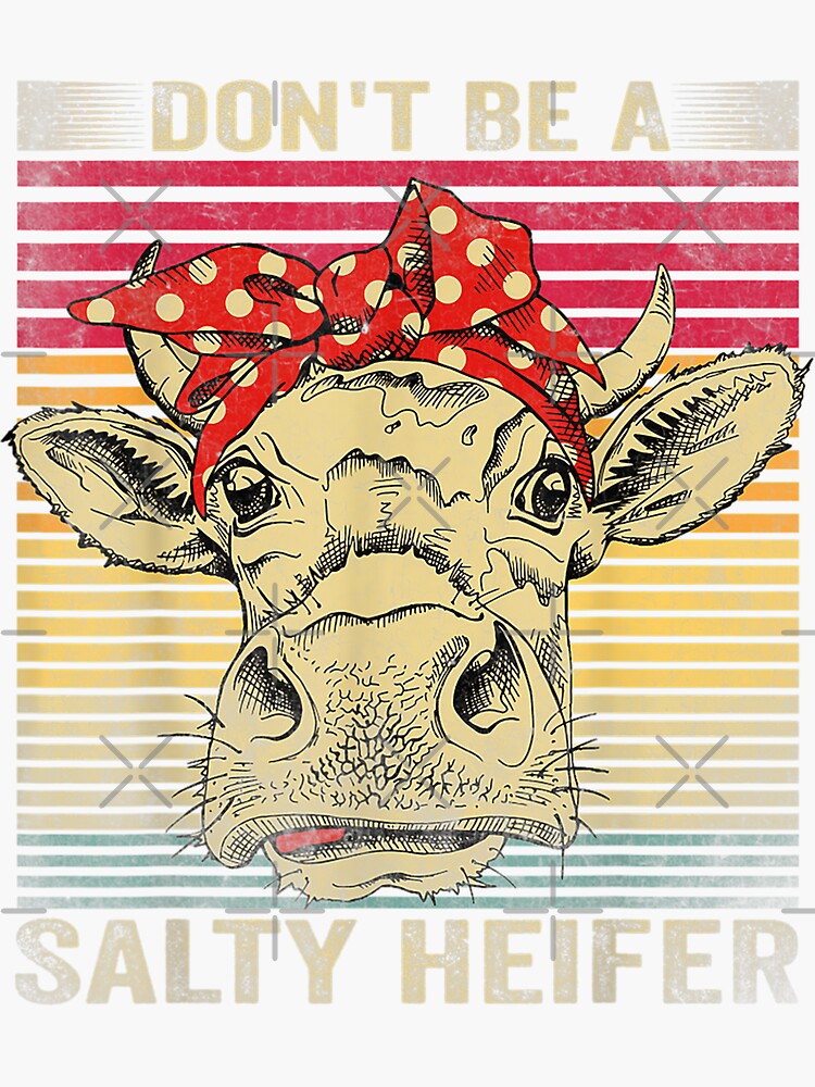 "Dont Be A Salty Heifer Vintage Country Sayings Heifer" Sticker for ...