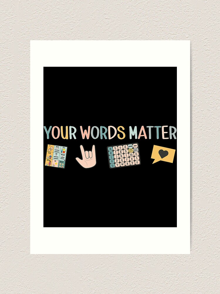 "Your Words Matter Aac Asl Speech Therapy Pathology Slp Aba Rbt Sign ...