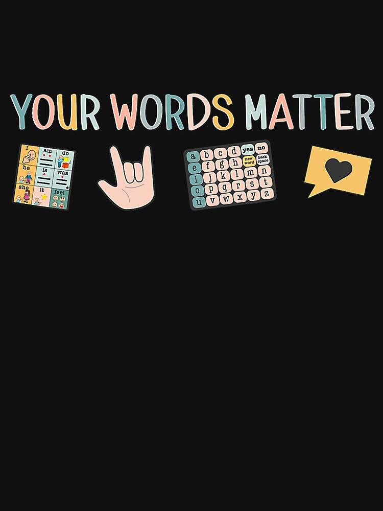 "Your Words Matter Aac Asl Speech Therapy Pathology Slp Aba Rbt Sign ...