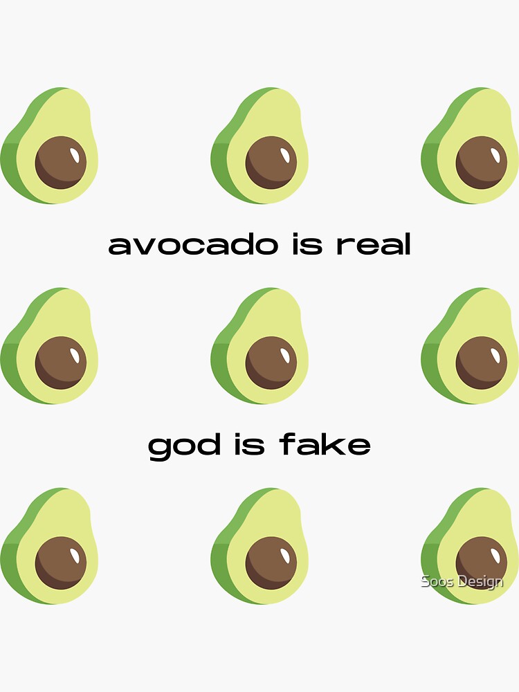 "Avocado Is Real God is Fake" Sticker for Sale by solomosdesign | Redbubble