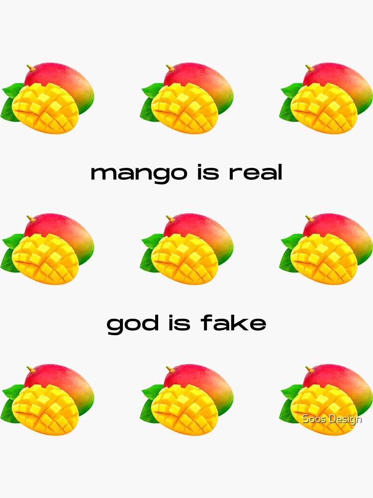 "Mango Is Real God Is Fake" Sticker for Sale by solomosdesign | Redbubble