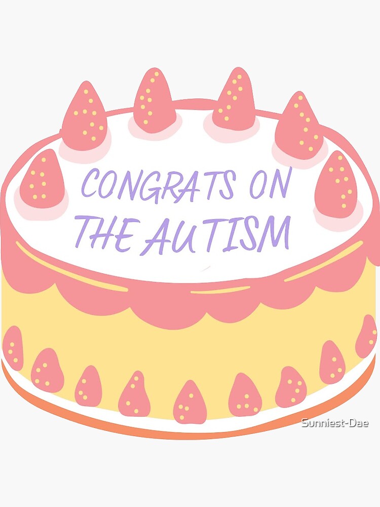 "Congrats on the Autism Cake" Sticker for Sale by Sunniest-Dae | Redbubble
