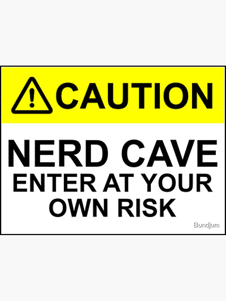 "CAUTION: NERD CAVE, ENTER AT YOUR OWN RISK" Sticker for Sale by ...