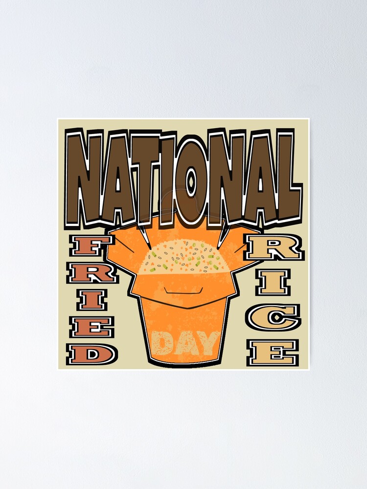 "NATIONAL FRIED RICE DAY" Poster for Sale by OurTrendyStuff | Redbubble
