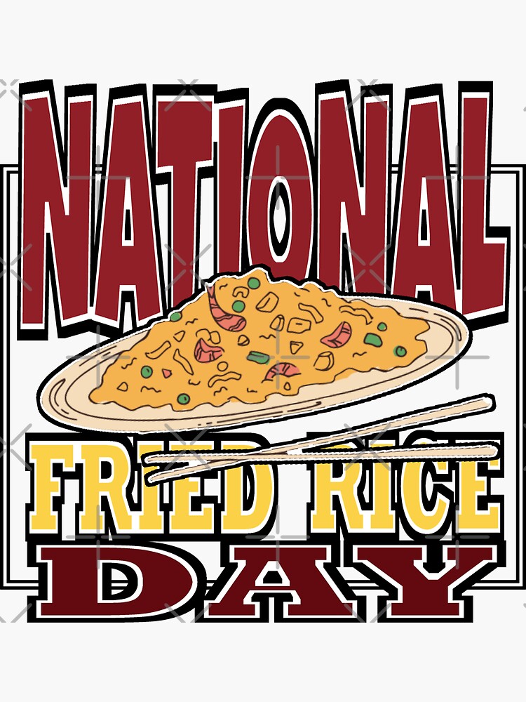 "NATIONAL FRIED RICE DAY" Sticker for Sale by OurTrendyStuff | Redbubble