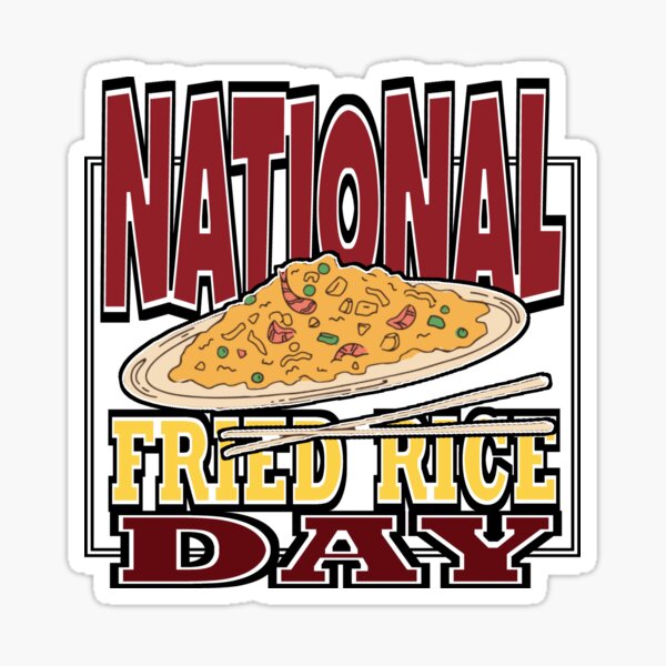 "NATIONAL FRIED RICE DAY" Sticker for Sale by OurTrendyStuff | Redbubble