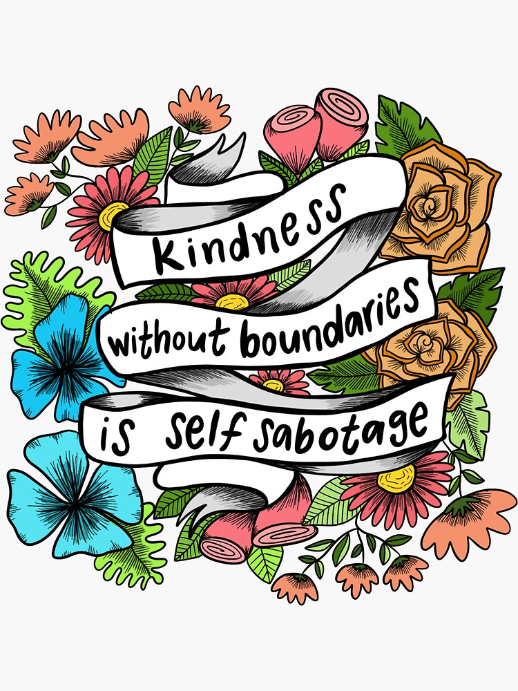 "kindness without boundaries is self-sabotage" Sticker for Sale by ...