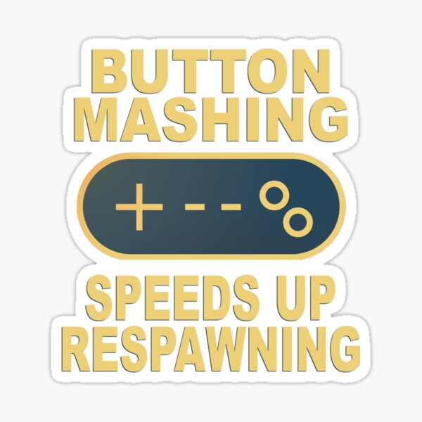 "Controller Button Smashing, Faster Respawning Gaming" Sticker for Sale ...