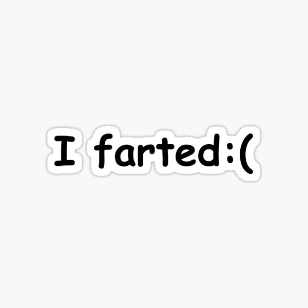 "I farted sad face" Sticker for Sale by lame-impala- | Redbubble