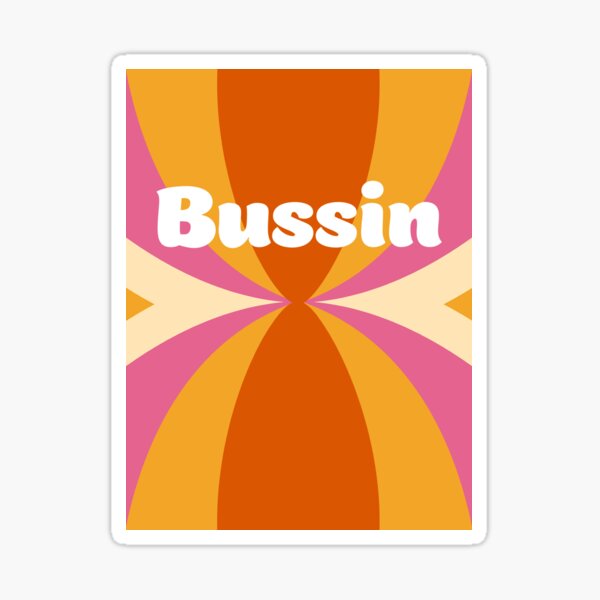 "Bussin " Sticker for Sale by gazingatstars | Redbubble