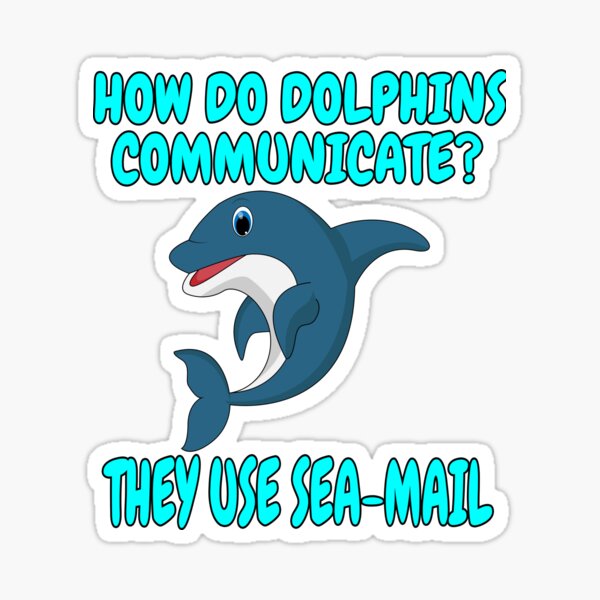 "Dolphin Design How Do Dolphins Communicate? They Use Sea-Mail" Sticker ...