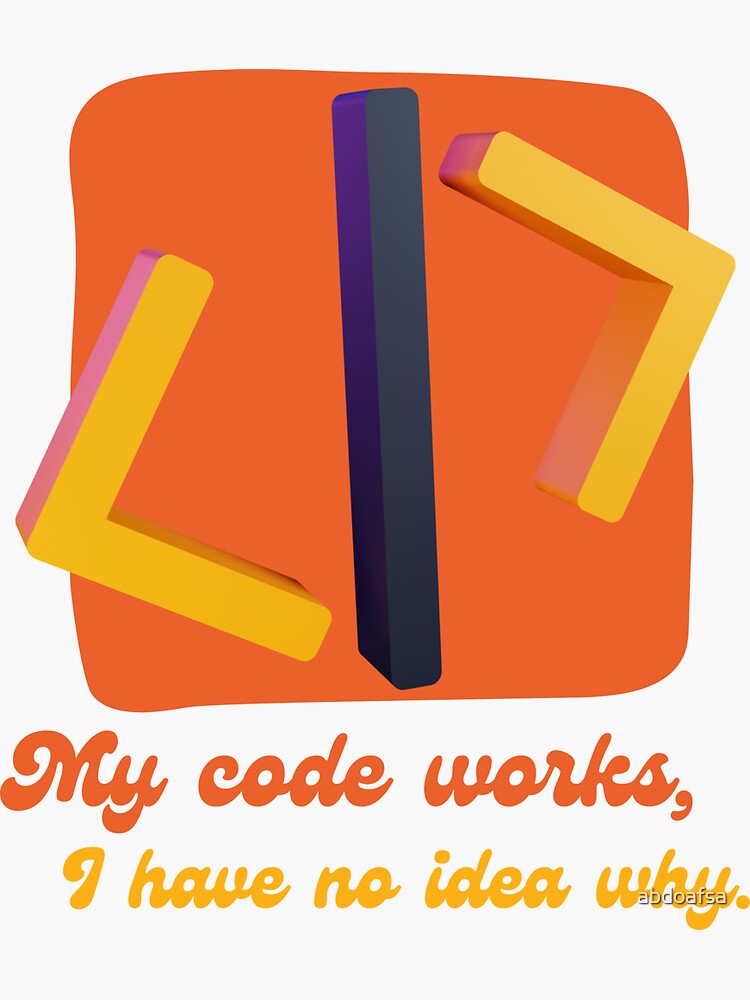 "My code works i have no idea why" Sticker for Sale by abdoafsa | Redbubble
