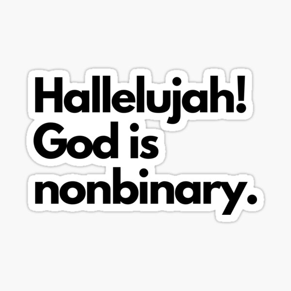 "Hallelujah! God is nonbinary" Sticker for Sale by scmcanada | Redbubble