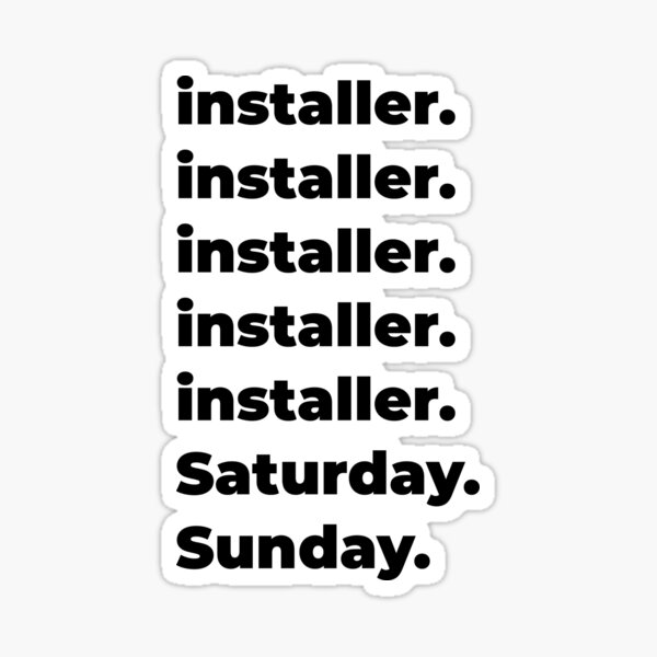 "installer funny workweek" Sticker for Sale by SVPOD | Redbubble