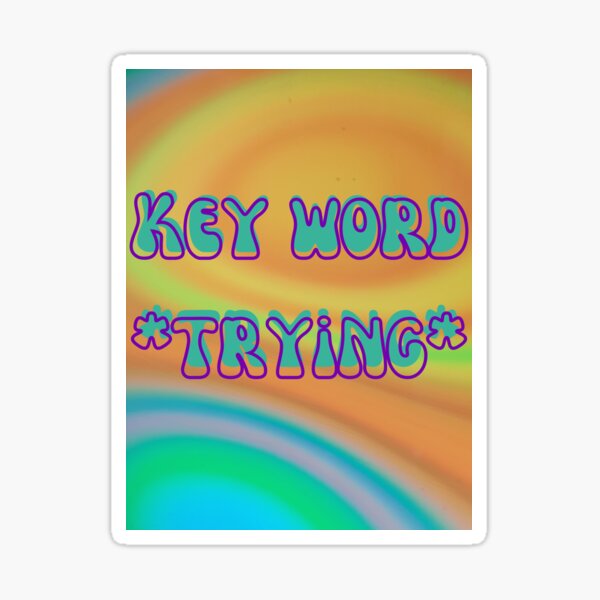 "Key Word Trying Poster2" Sticker for Sale by NenaTPrintables | Redbubble