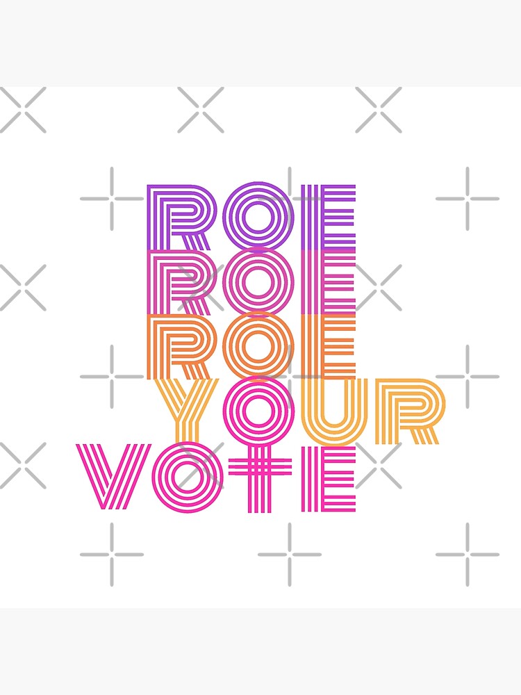 "Roe Roe Roe Your Vote" Poster for Sale by DesignByLeo | Redbubble