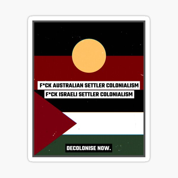 "F*ck Australian & Israeli Settler Colonialism - Indigenous Solidarity ...