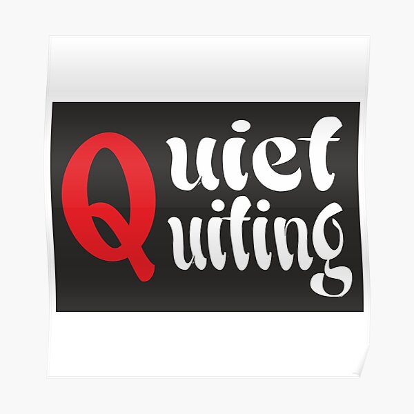 "QUIET QUITTING" Poster for Sale by JadiShop | Redbubble