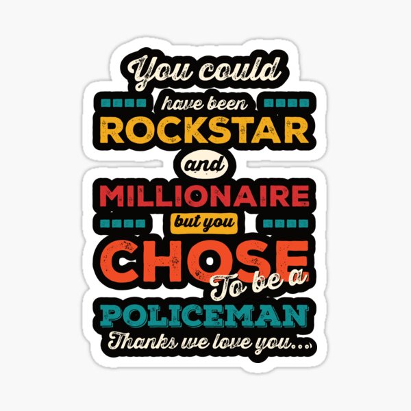 "You Chose to be a Policeman" Sticker for Sale by GinXArts | Redbubble