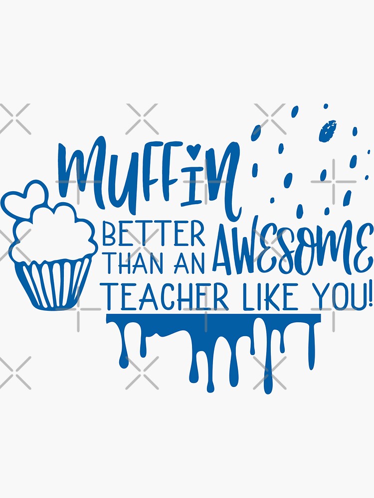 "muffin better than an awesome teacher " Sticker for Sale by ...