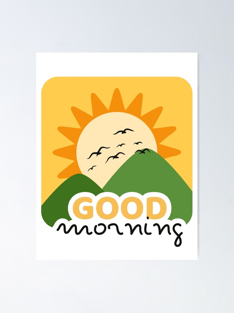 "Good morning." Poster for Sale by Art-Vibrations | Redbubble