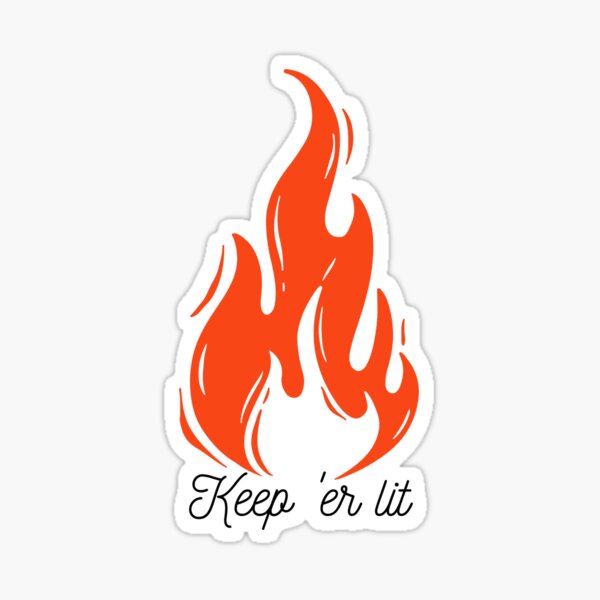 "Keep 'er lit" Sticker for Sale by FreeCoconut | Redbubble