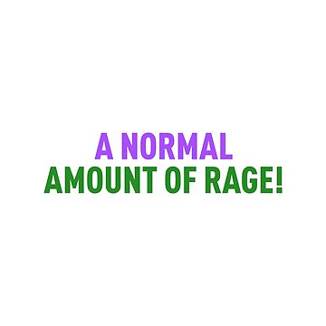 "A Normal Amount Of Rage! (Colors)" Sticker for Sale by FilipeFerreira ...