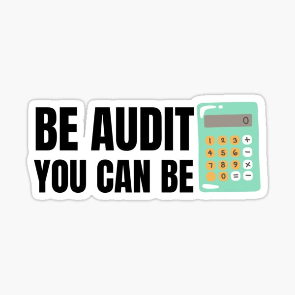 "be audit you can be" Sticker for Sale by TomorrowQuotes | Redbubble