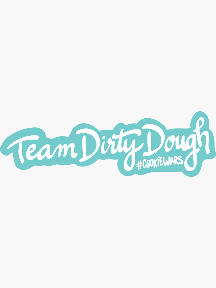 "Team Dirty Dough" Sticker for Sale by CookieWars | Redbubble