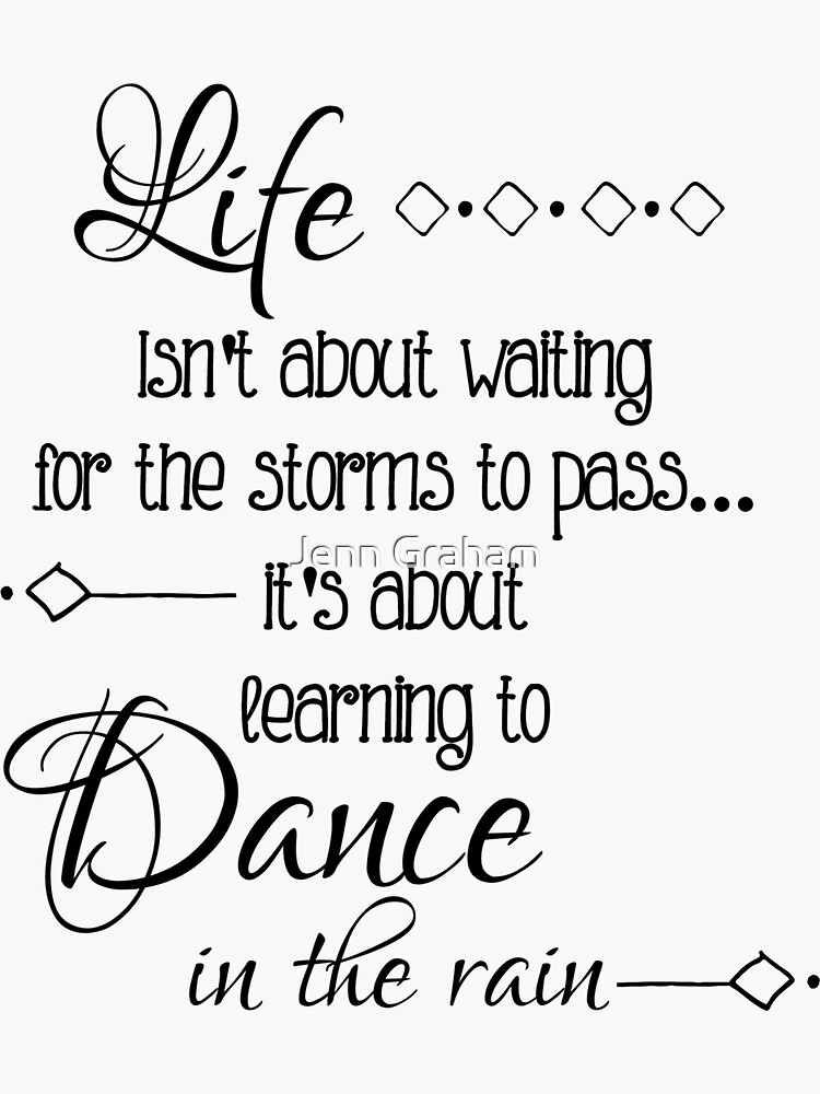Life Isnt About Waiting For The Storms To Pass Its About Learning