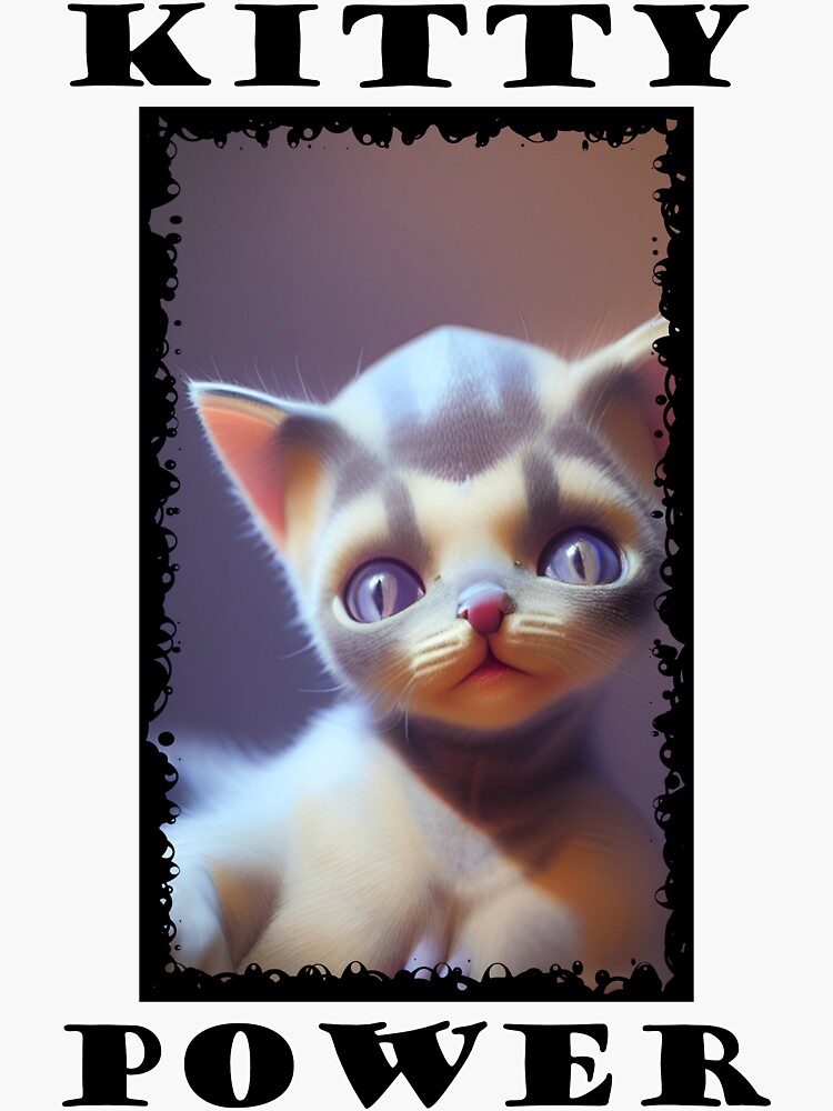 "Kitty Power is Real!" Sticker for Sale by LittleTommyD | Redbubble