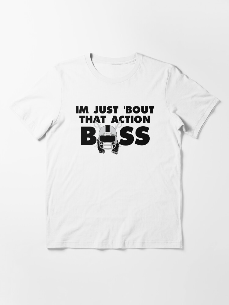 ""IM JUST BOUT THAT ACTION BOSS"" T-shirt for Sale by thatDudeAZ89 ...