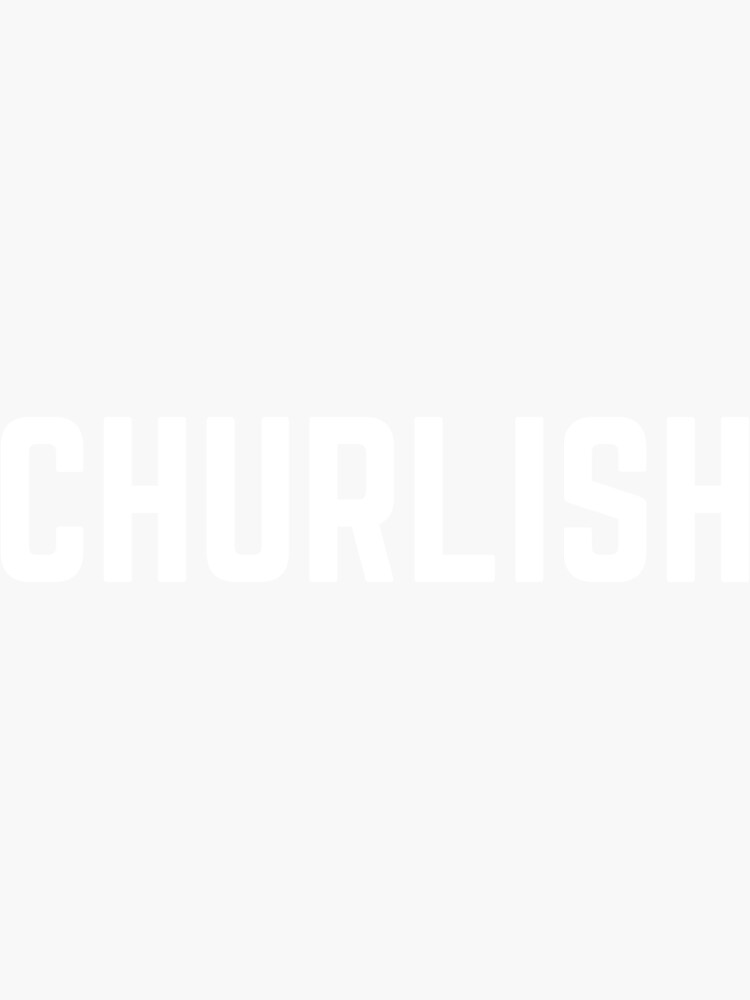 "Churlish" Sticker by LBSS | Redbubble