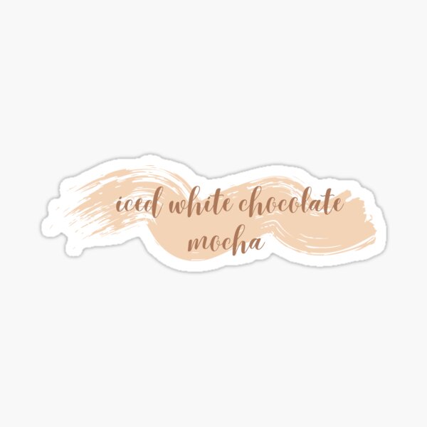 "Iced white chocolate mocha " Sticker for Sale by hannahsond11 | Redbubble
