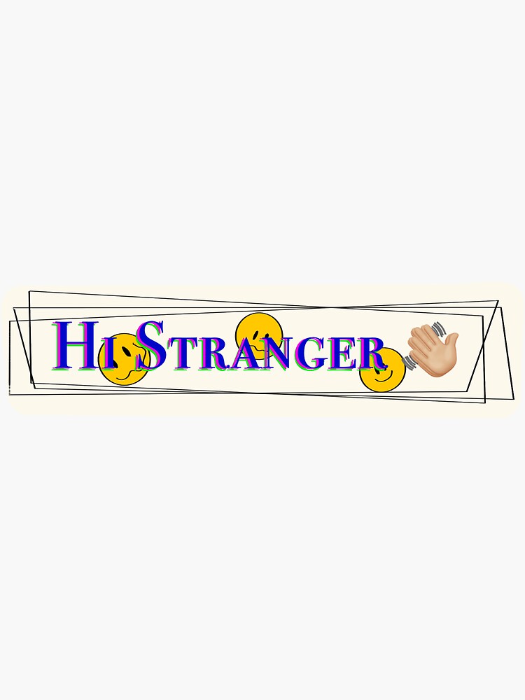 "Hi stranger art" Sticker for Sale by theFlipSideArt | Redbubble