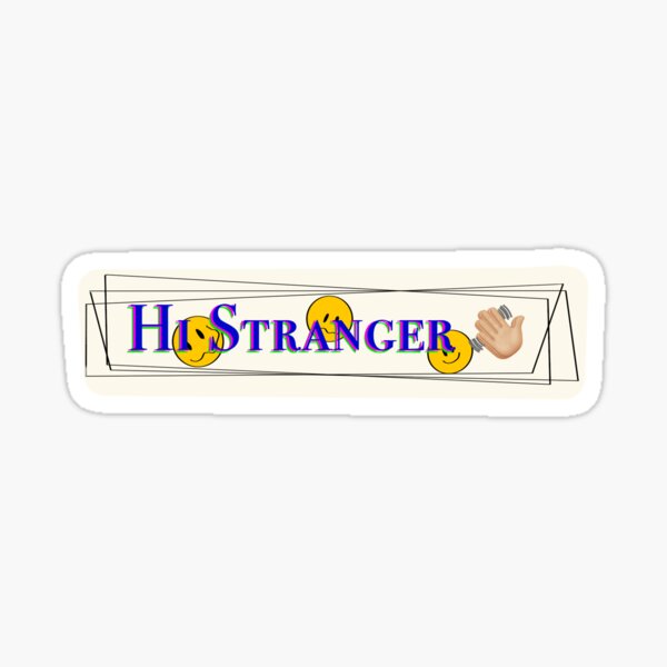 "Hi stranger art" Sticker for Sale by theFlipSideArt | Redbubble