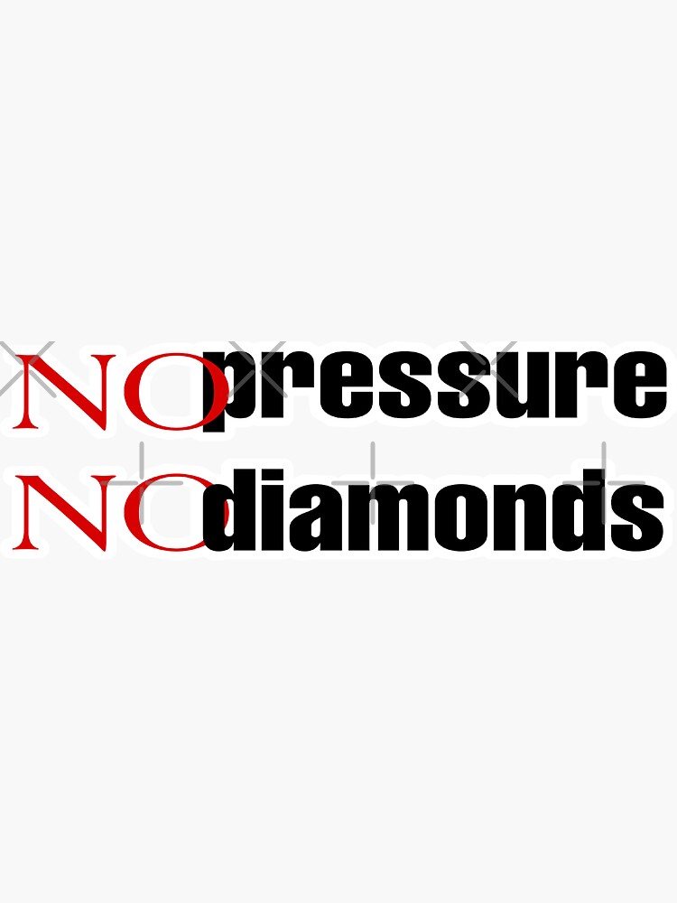 "No pressure no diamonds " Sticker for Sale by Firstpharm | Redbubble