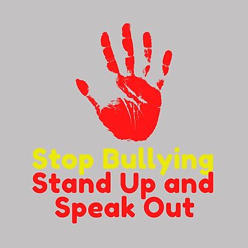 "Stop bullying stand up and speak out" Art Print for Sale by pookamon14 ...
