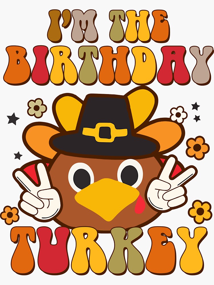 "Im Birthday Turkey Funny Happy Thanksgiving Men Women Kids" Sticker ...