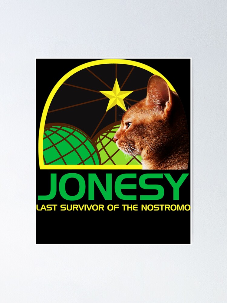 "Jonesy the last surviving member of the nostromo" Poster for Sale by ...