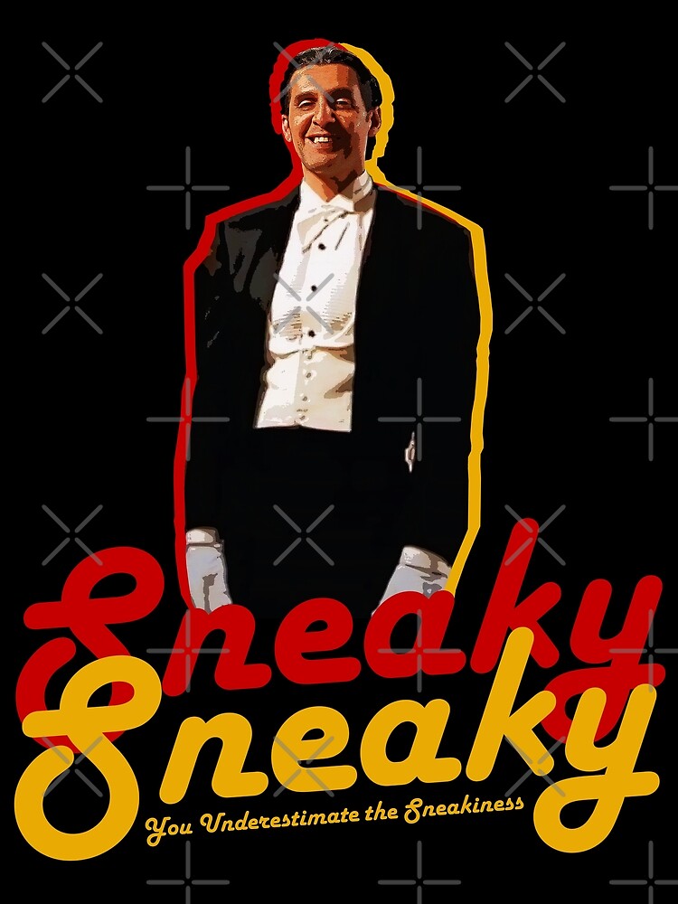 "Sneaky Sneaky You underestimate the Sneakiness" Poster for Sale by McPod | Redbubble
