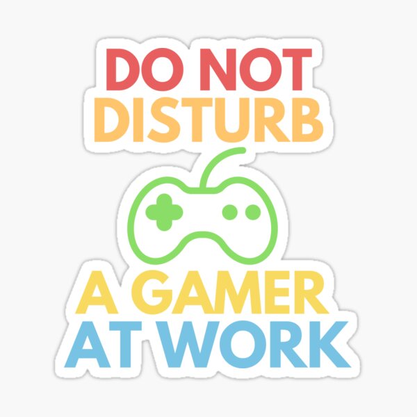 "Do not disturb a gamer at work" Sticker for Sale by mksjr | Redbubble