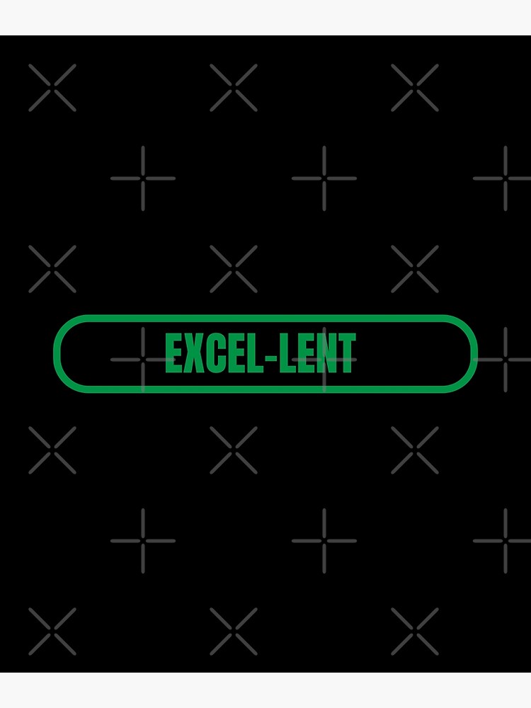 "excel lent" Poster for Sale by TomorrowQuotes | Redbubble