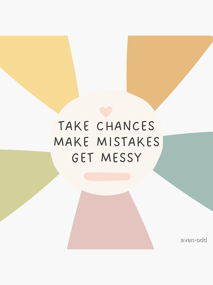 "Take chances make mistakes get messy motivation quotes" Sticker for ...