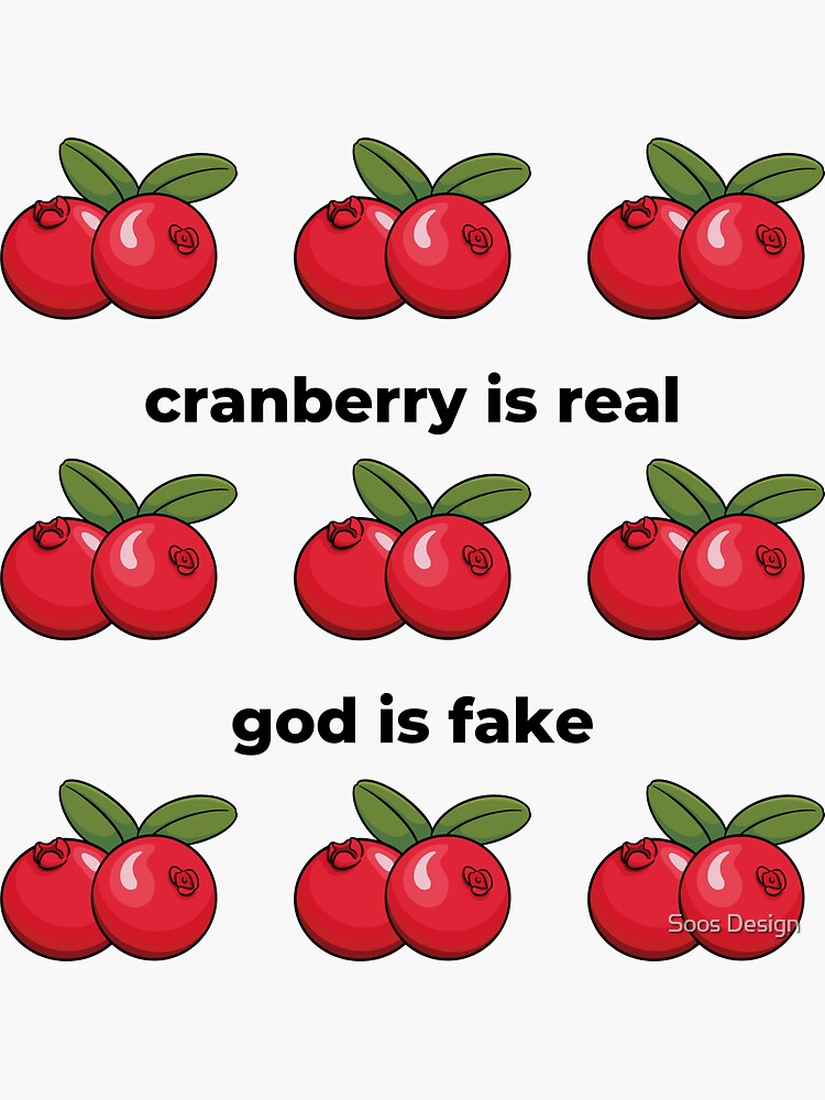 "Cranberry Is Real God Is Fake" Sticker for Sale by solomosdesign ...