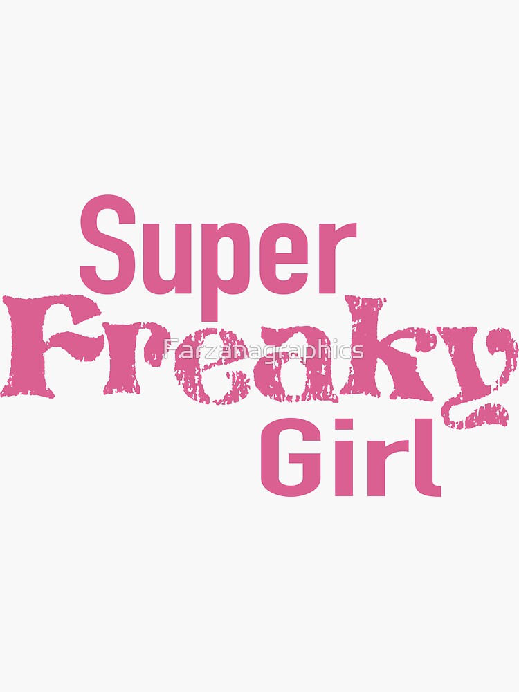 "Super Freaky Girl sticker" Sticker for Sale by Farzanagraphics | Redbubble