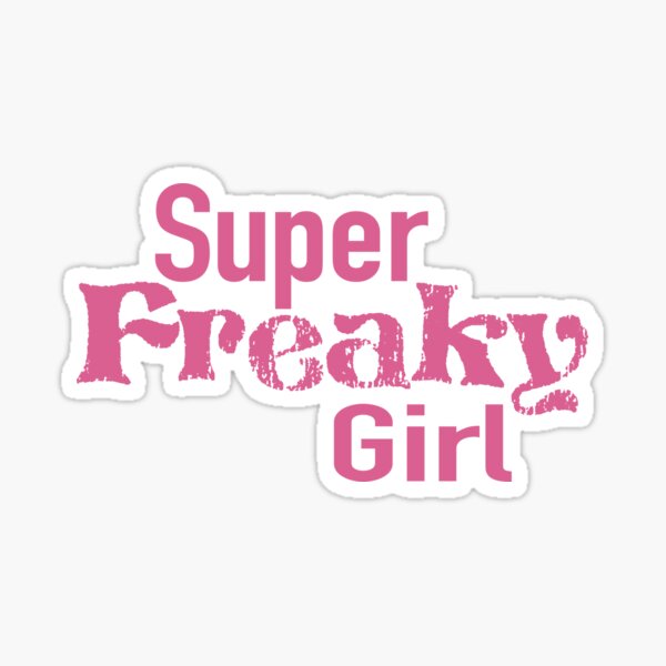 "Super Freaky Girl sticker" Sticker for Sale by Farzanagraphics | Redbubble