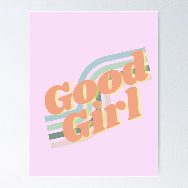 "Good Girl" Poster for Sale by LivingRoomZoo | Redbubble
