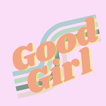 "Good Girl" Poster for Sale by LivingRoomZoo | Redbubble